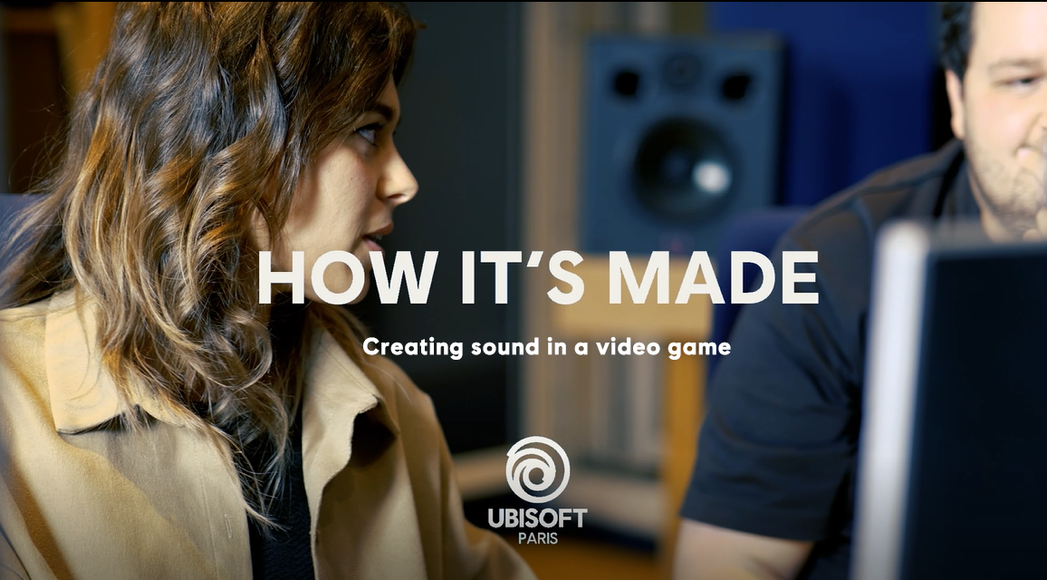 HOW IT’S MADE : THE SOUND IN A VIDEO GAME - Ubisoft Paris